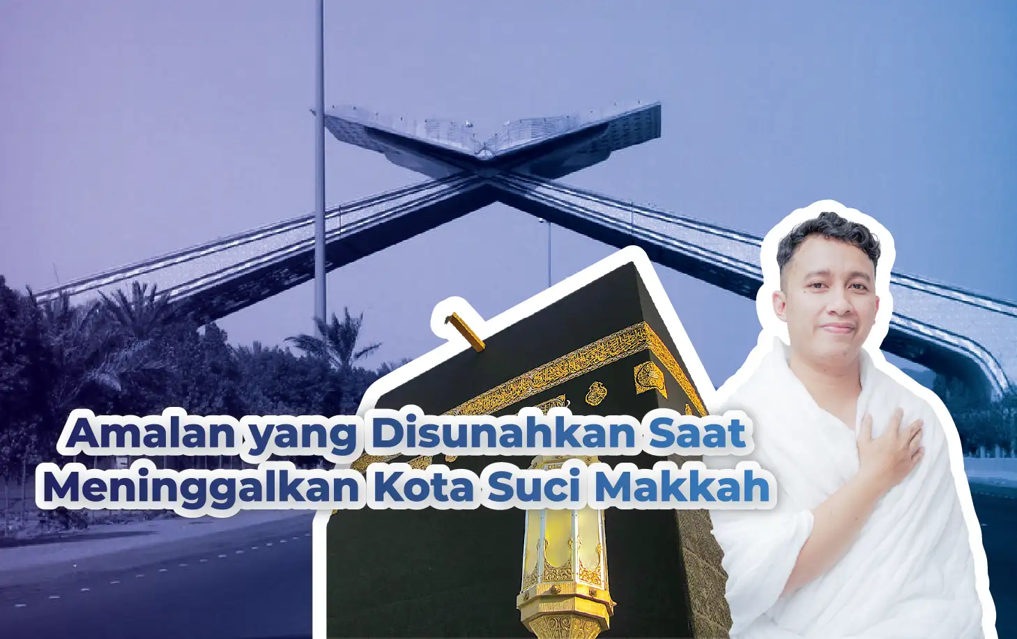 Amalan yang Disunahkan Saat Meninggalkan Kota Suci Makkah | Jendela ...